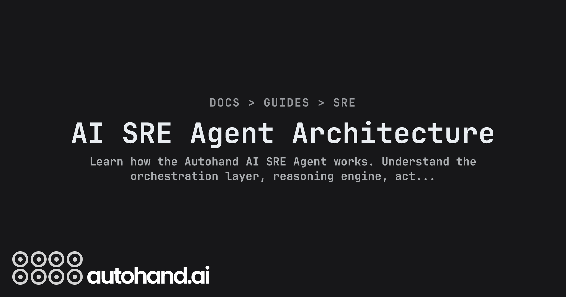 AI SRE Agent Architecture - Autohand Docs
