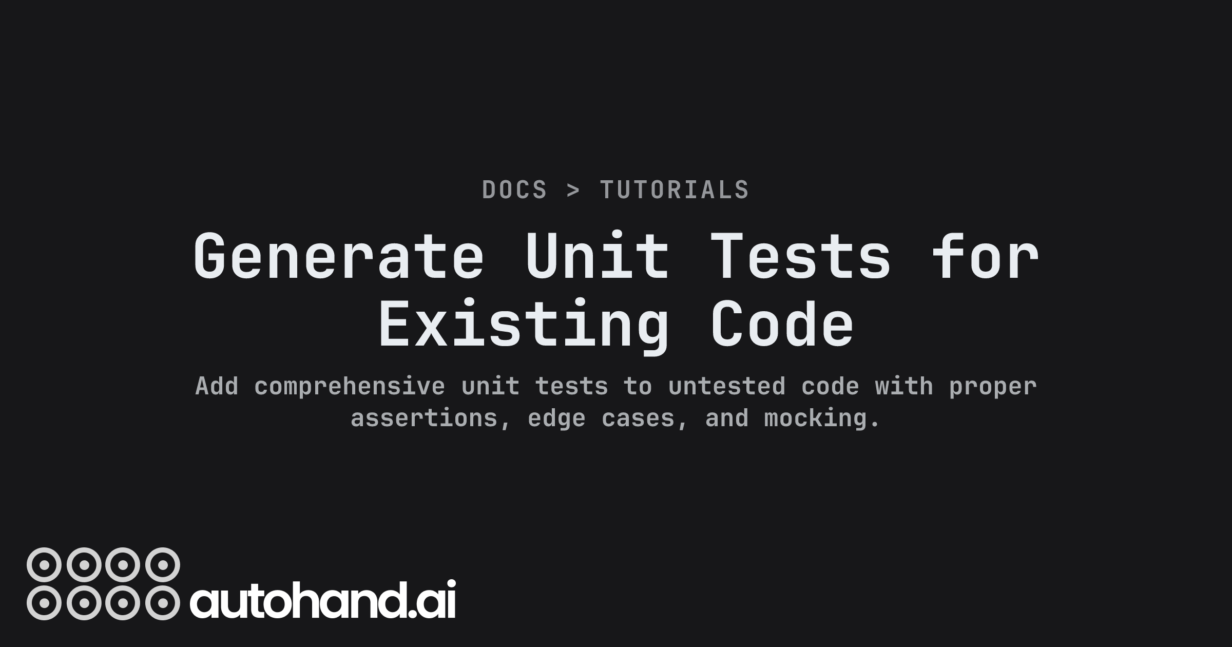 Generate Unit Tests for Existing Code - Autohand Docs
